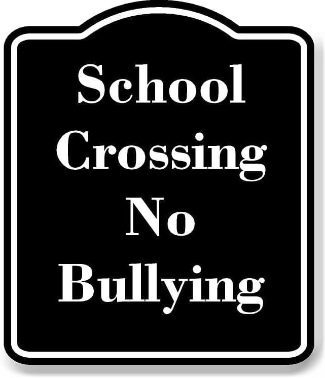 School Crossing No Bullying BLACK Aluminum Composite Sign 20''x24 ...