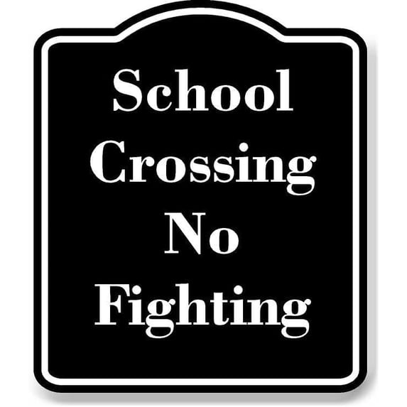 School Crossing No Fighting BLACK Aluminum Composite Sign 15''x18 ...