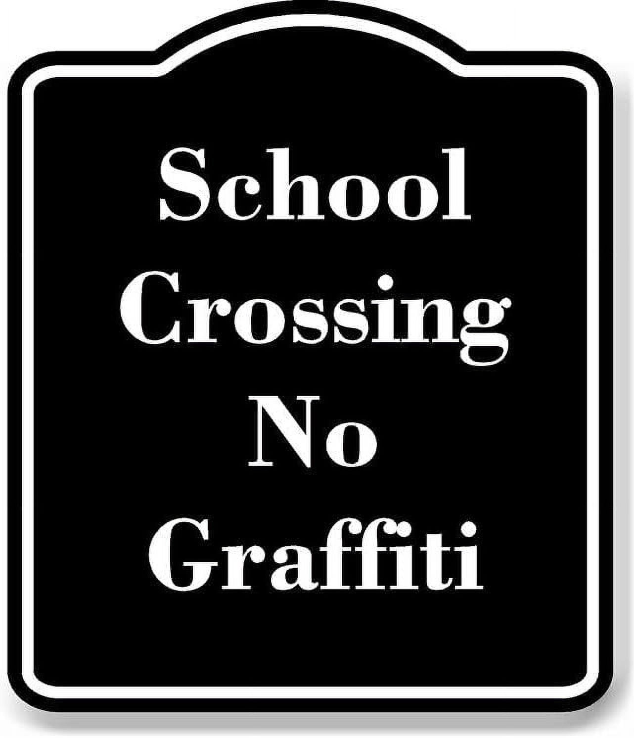 School Crossing No Graffiti BLACK Aluminum Composite Sign 20''x24 ...