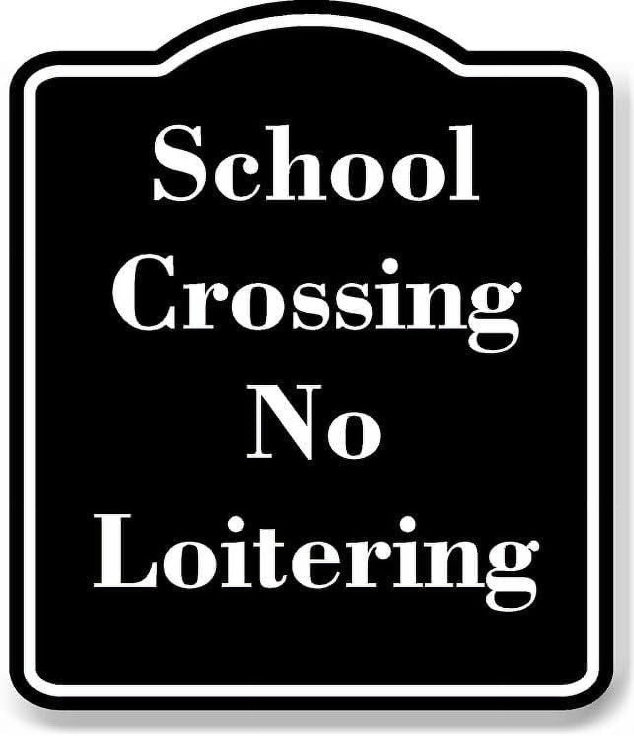 School Crossing No Loitering BLACK Aluminum Composite Sign 8.5''x10 ...