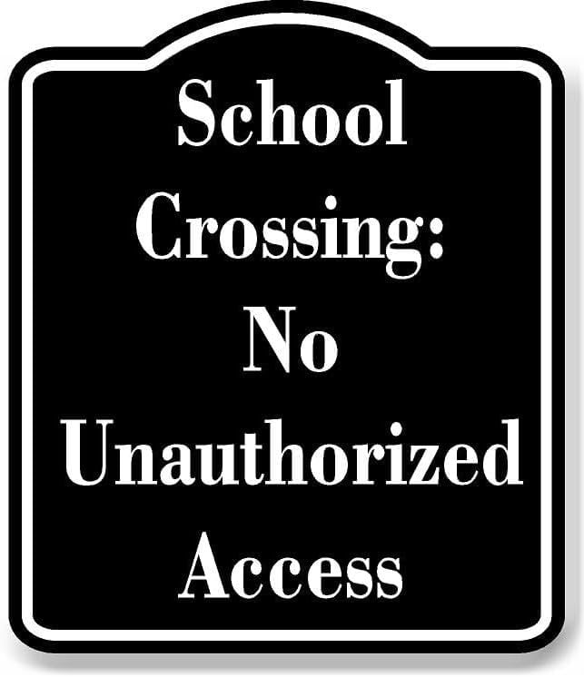 School Crossing No Unauthorized Access BLACK Aluminum Composite Sign 20 ...