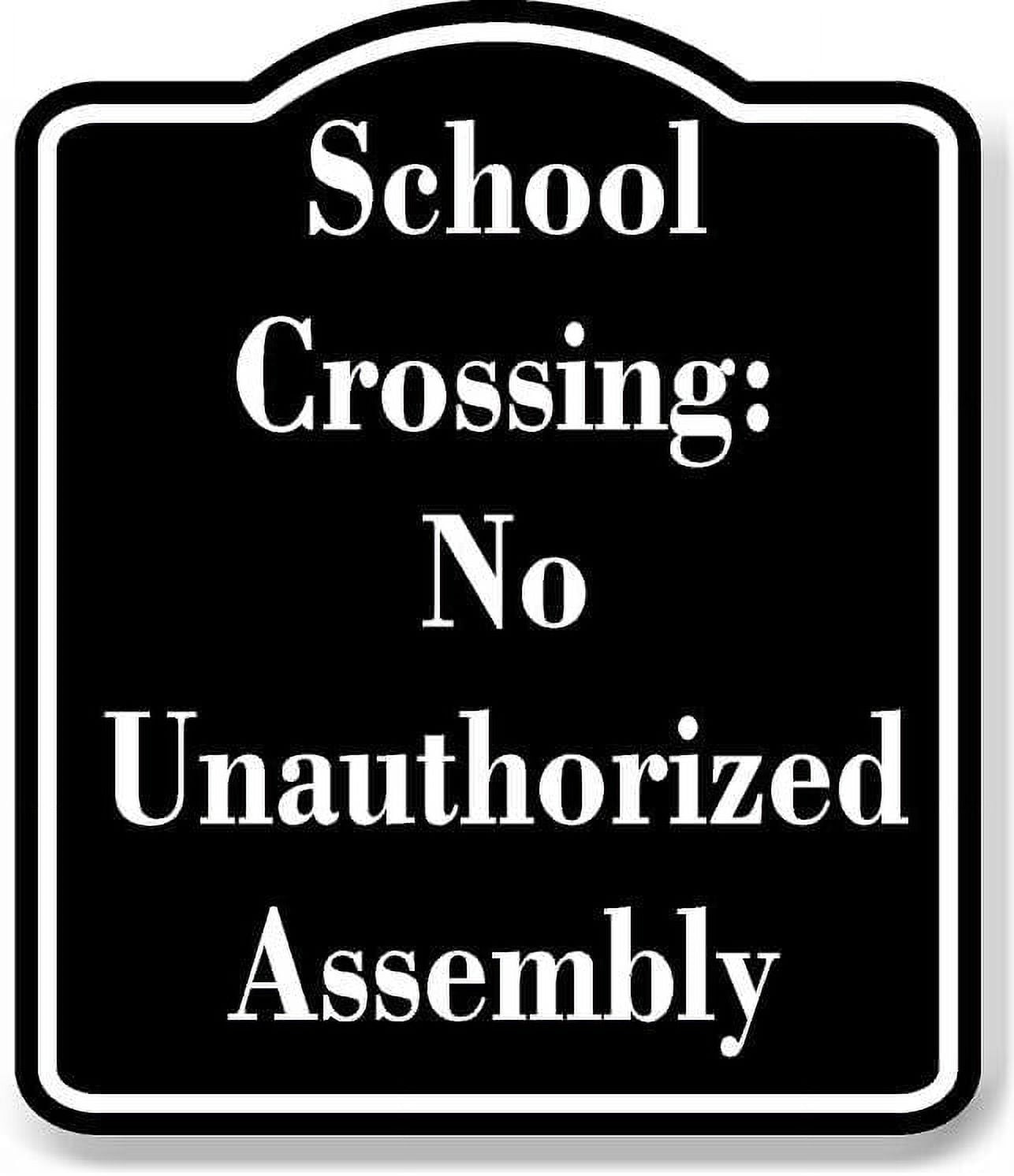 School Crossing No Unauthorized Assembly BLACK Aluminum Composite Sign ...