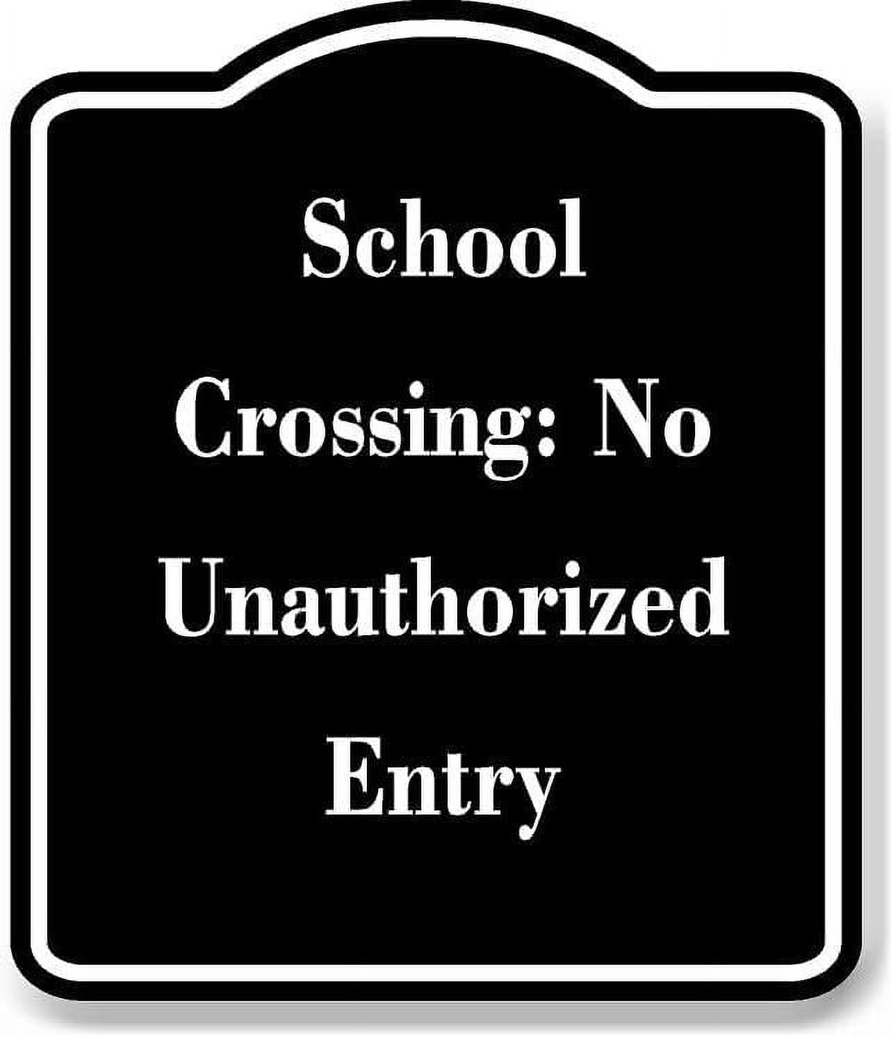 School Crossing No Unauthorized Entry BLACK Aluminum Composite Sign 20 ...