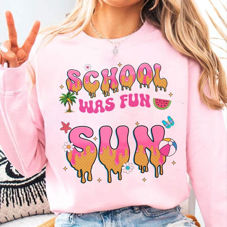 School Was Fun But It's Time For Some Sun Sweatshirt, Teacher Summer ...