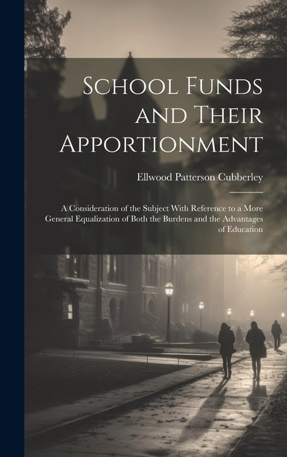 School Funds and Their Apportionment: A Consideration of the Subject ...