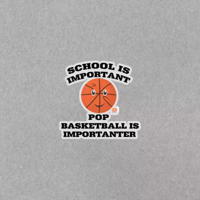 School Is Important Pop Basketball Is Importanter Stickerphone Decal ...