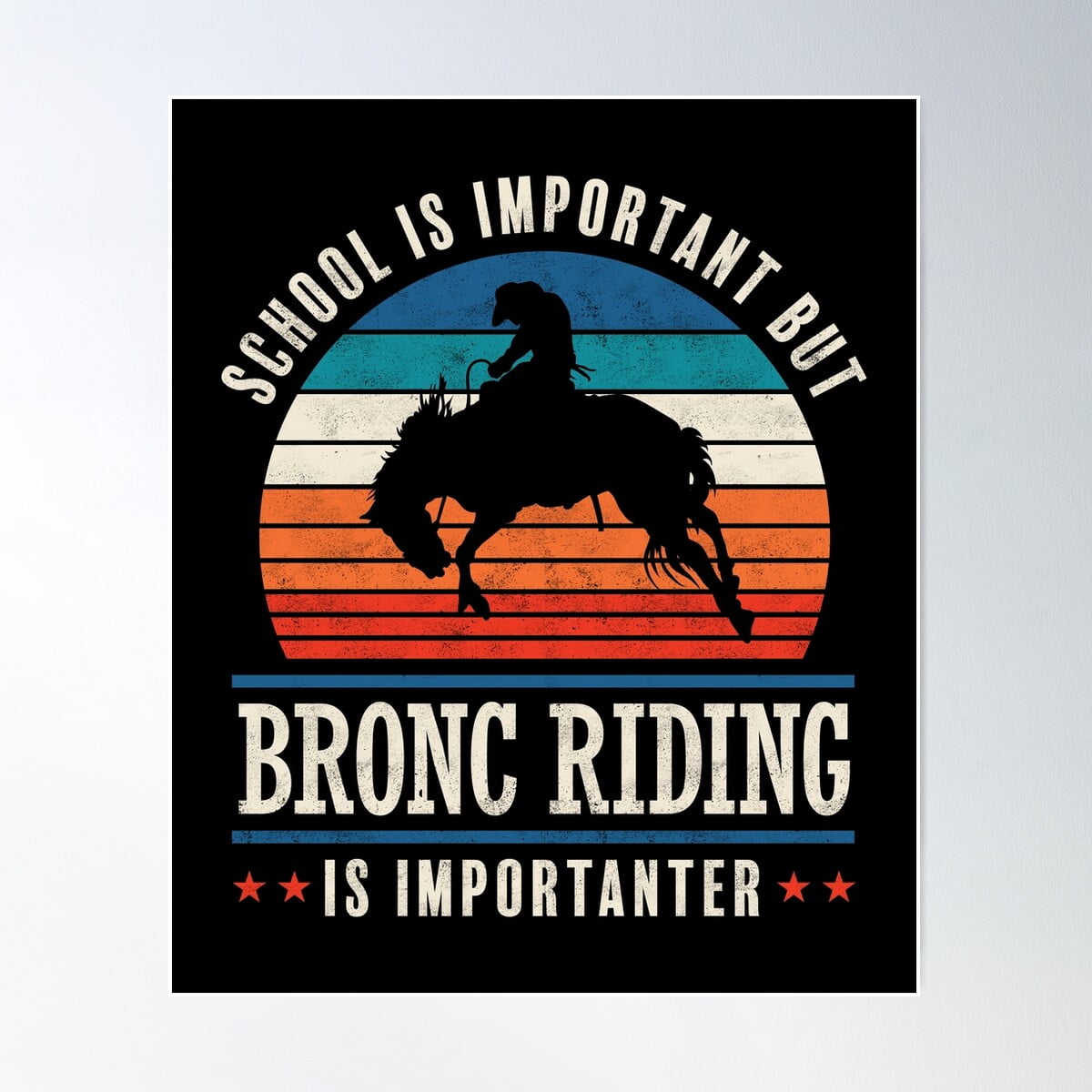 School Is Important But Bronc Riding Is Importanter Rodeo Cowboy Poster ...