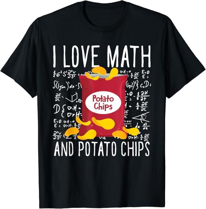 School Kids Snack Food Funny I Love Math And Potato Chips T-Shirt ...