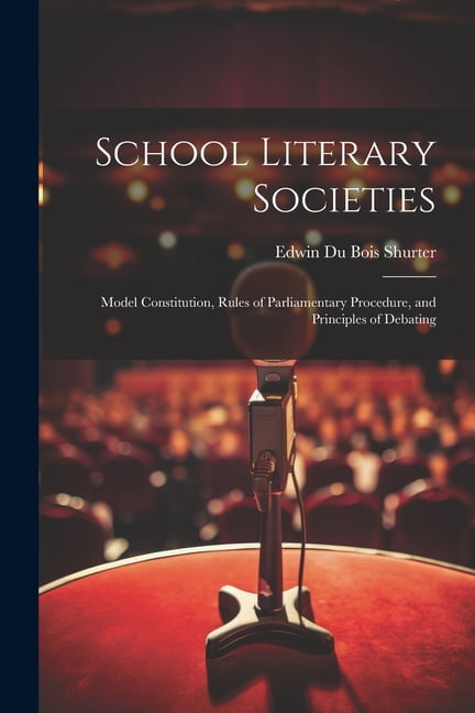 School Literary Societies : Model Constitution, Rules of Parliamentary ...