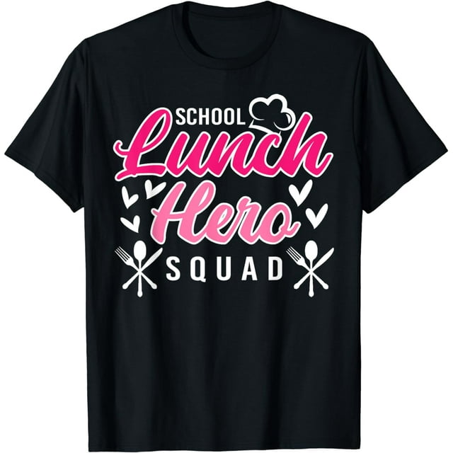 School Lunch Hero Squad of Cafeteria Ladies Canteen Workers T-Shirt ...