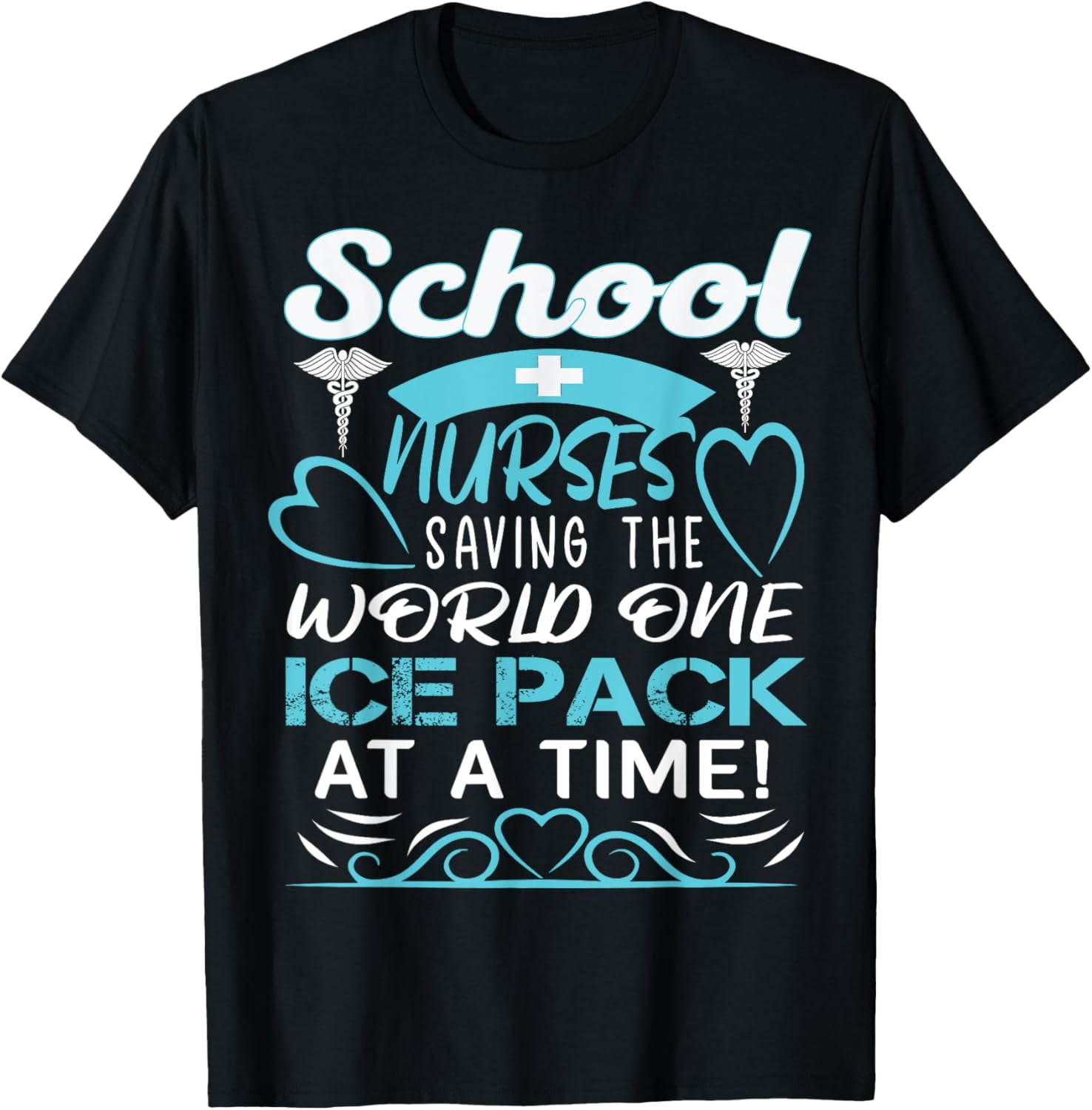 School Nurses Saving The World One Ice Pack At A Time T-Shirtmen and ...