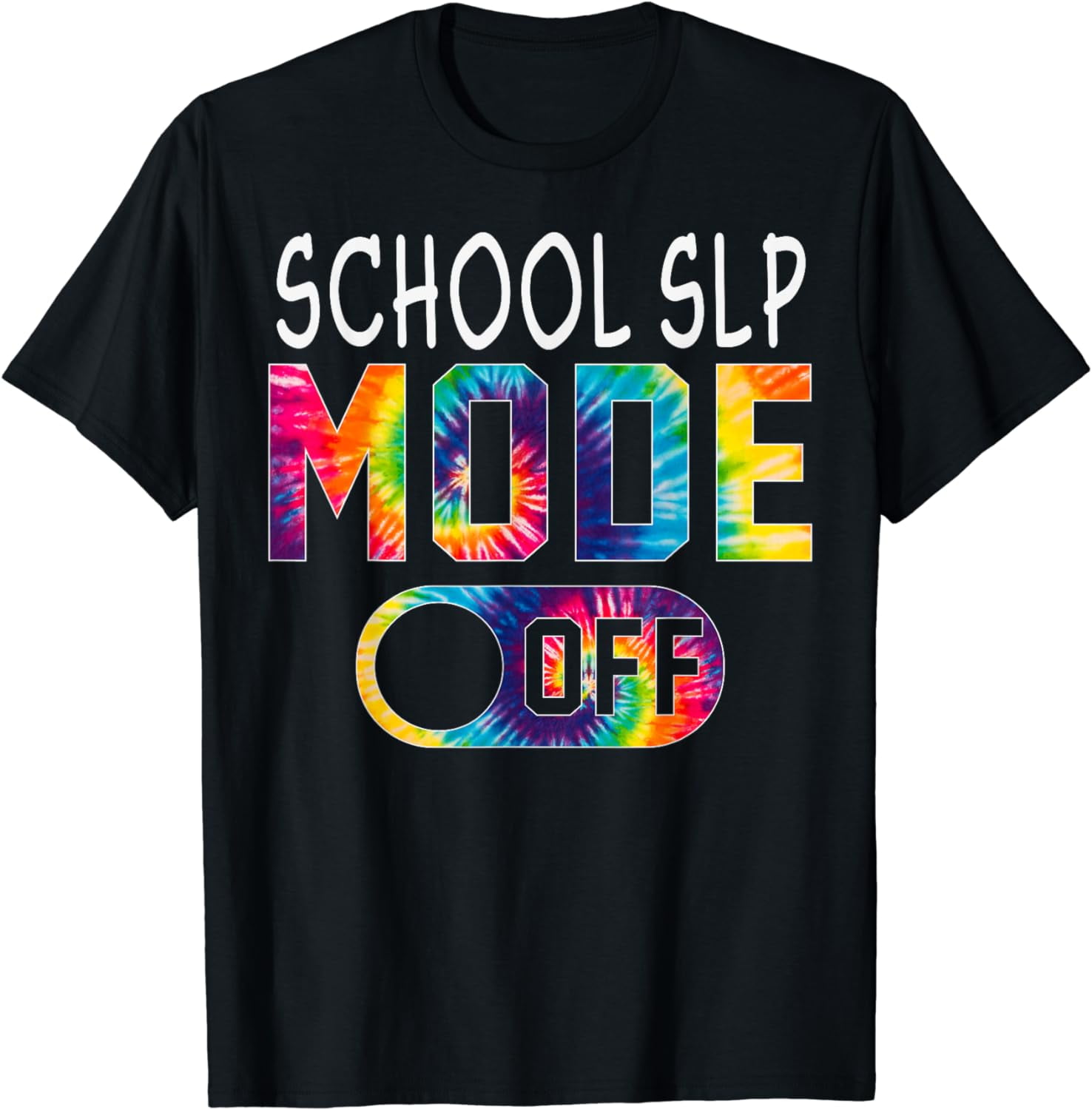 School SLP Mode Off Happy Last Day Of School Tie Dye Summer T-Shirt ...