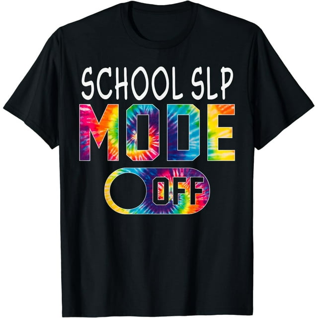 School SLP Mode Off Happy Last Day Of School Tie Dye Summer T-Shirt ...