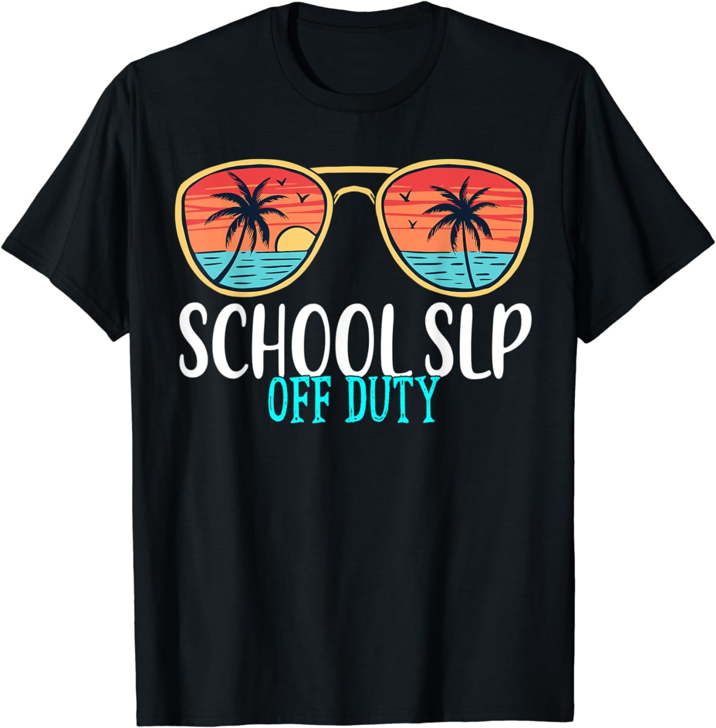 School SLP Off Duty Happy Last Day Of School Summer 2021 T-Shirt - Walmart.com