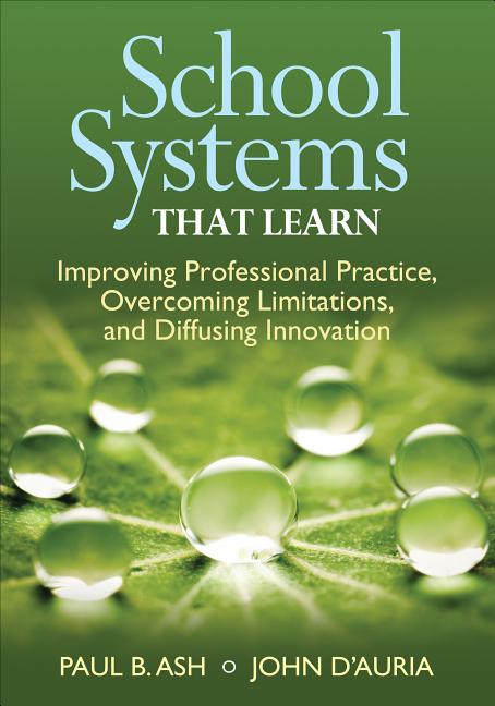 School Systems That Learn: Improving Professional Practice, Overcoming ...