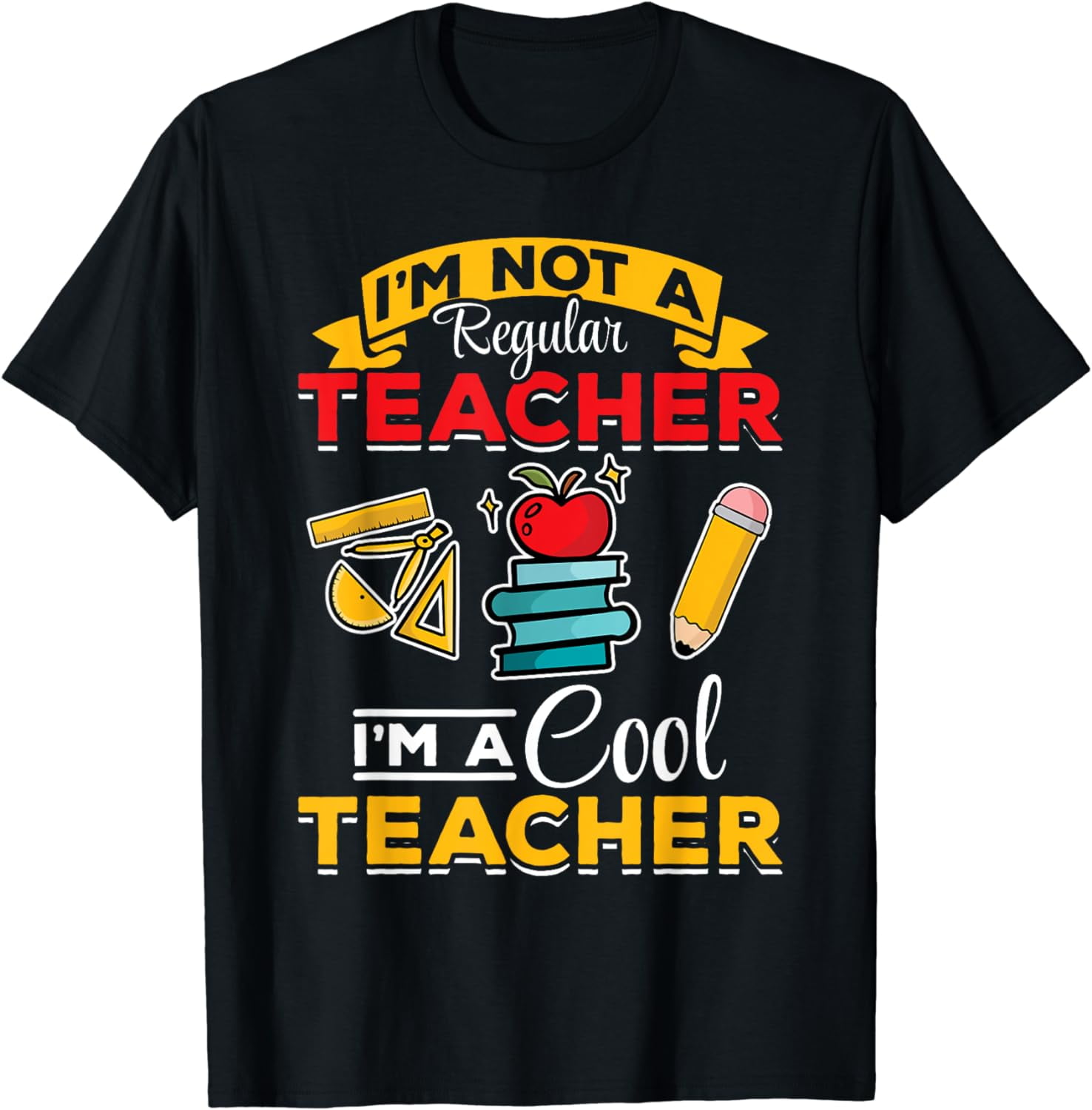 School Teacher - Im not a regular teacher Im a cool teacher T-Shirt ...