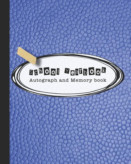 School Yearbook Autograph and Memory book: Yearbook, autograph and ...