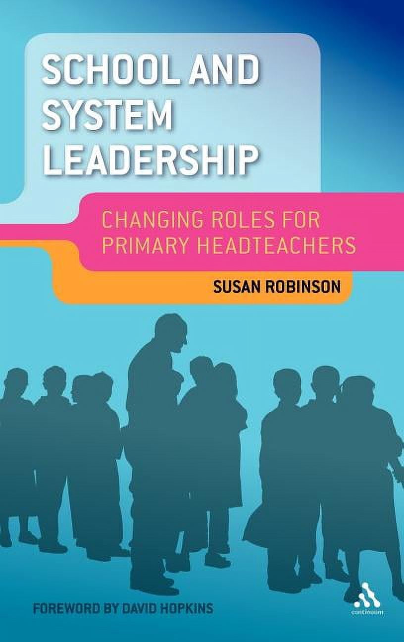 School and System Leadership: Changing Roles for Primary Headteachers ...
