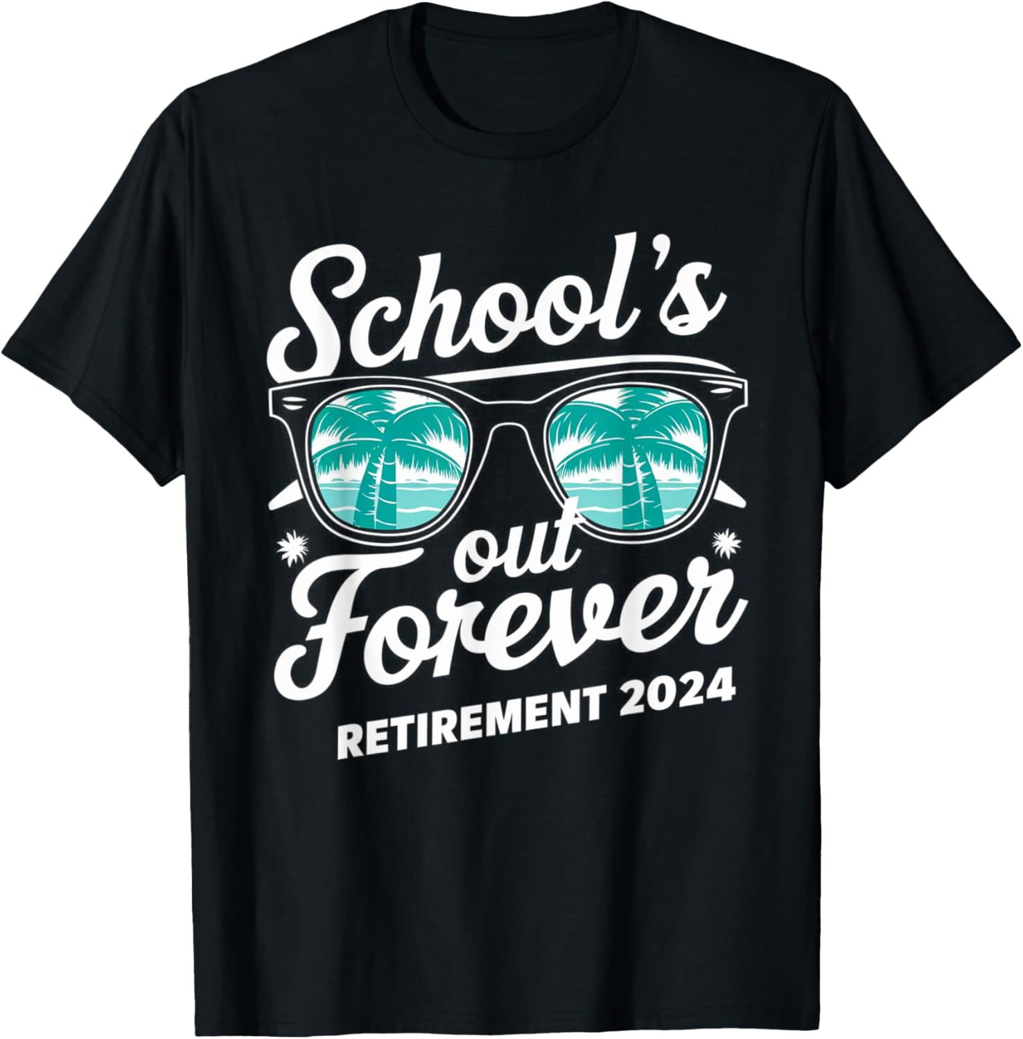 School's Out Forever Teacher Retirement 2024 Retired Teacher T-Shirt01 ...