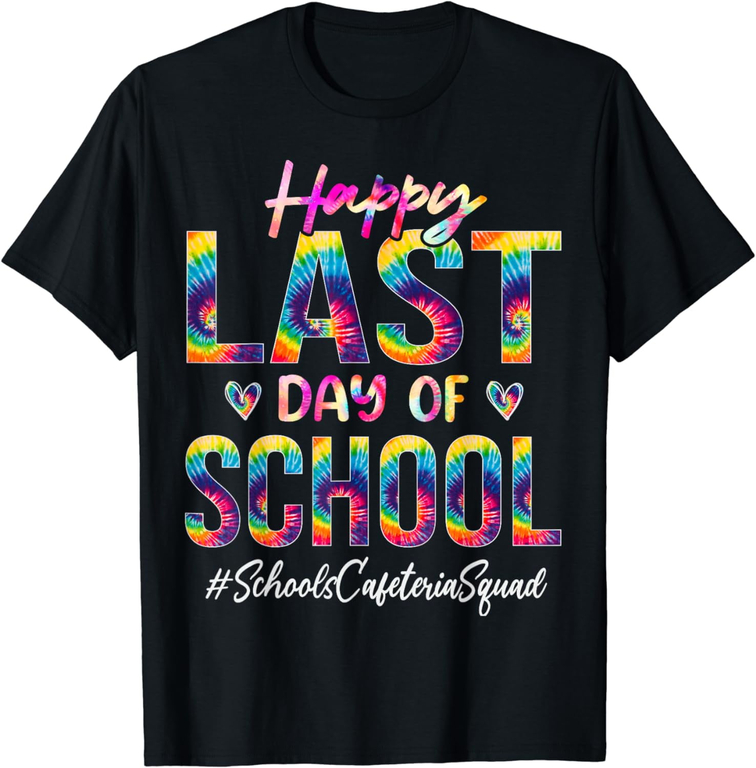 Schools Cafeteria Squad Happy Last Day of School Tie Dye T-Shirt ...