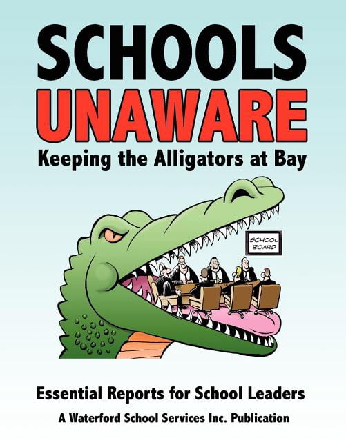 Schools Unaware : Keeping the Alligators at Bay: Essential Reports for ...