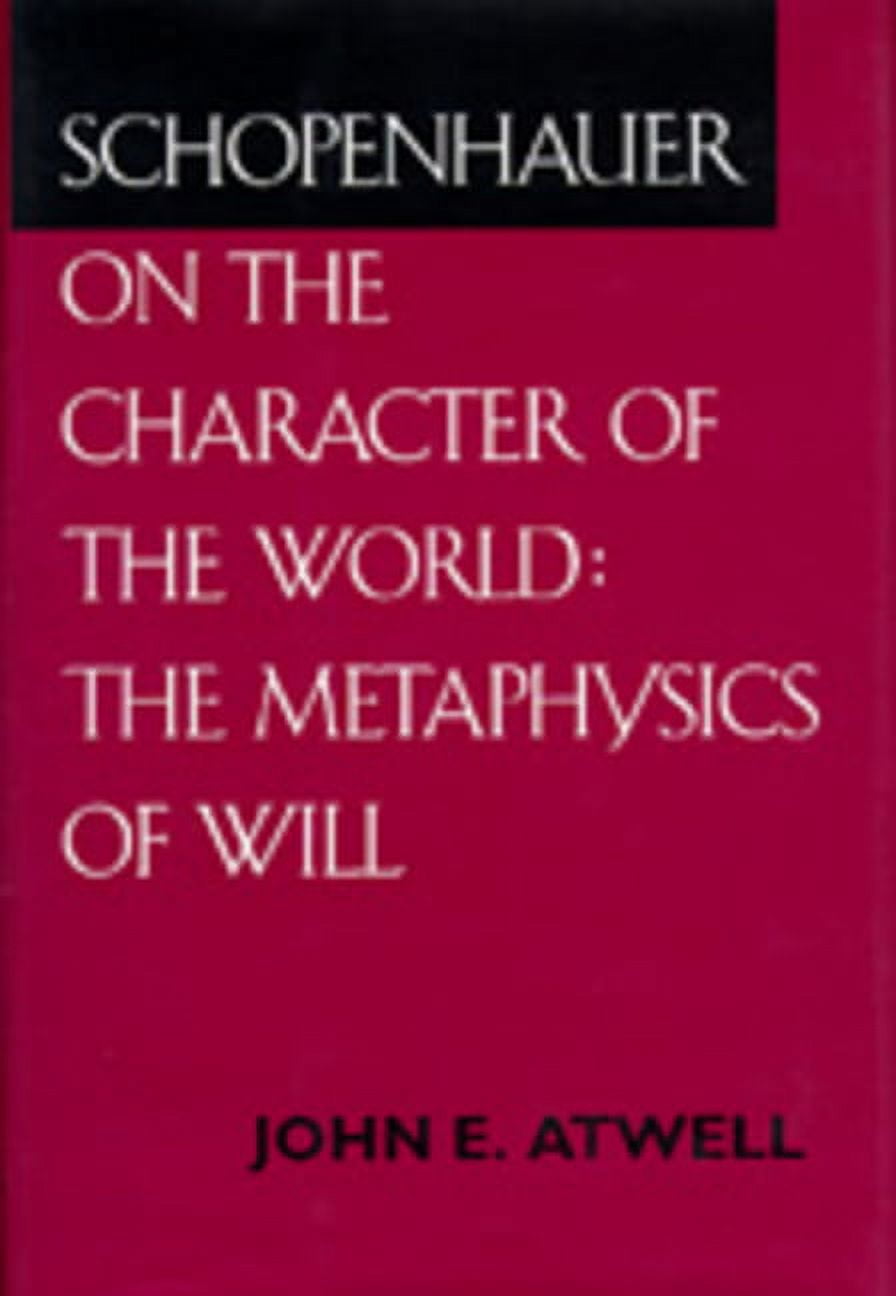 Schopenhauer on the Character of the World : The Metaphysics of Will ...