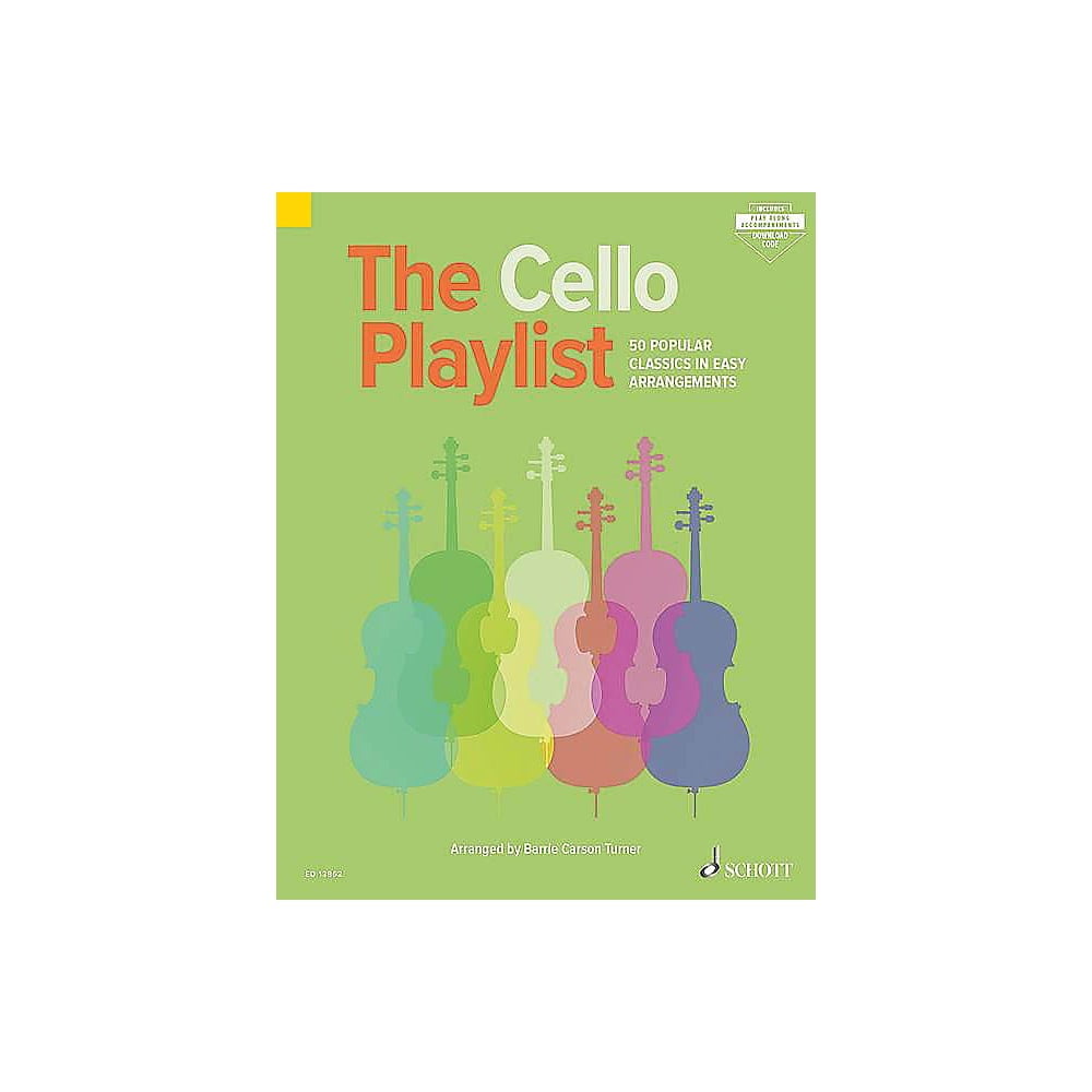 Schott The Cello Playlist (50 Popular Classics in Easy Arrangements ...