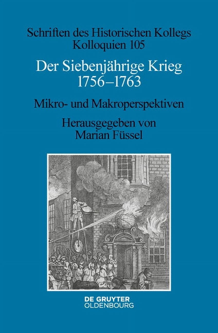 Schriften Des Historischen Kollegs: Der Siebenjährige Krieg 1756-1763: Mikro- Und ...