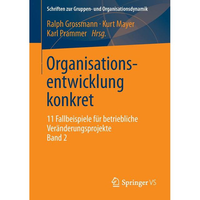 Schriften Zur Gruppen- Und Organisationsdynamik: Organisationsentwicklung Konkret: 11 ...