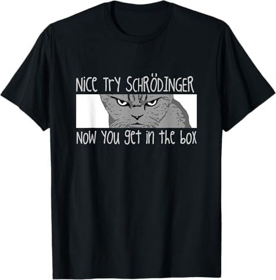 Schrodinger's Cat - Physicist, Funny Quantum Physics T-Shirt - Walmart.com