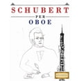 Schubert per Oboe: 10 Pezzi Facili per Oboe Libro per Principianti ...