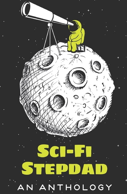 Sci-Fi Stepdad: An Anthology Paperback 1661126308 9781661126308 Evie ...