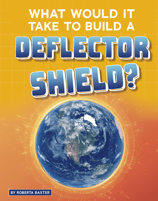 Sci-Fi Tech: What Would It Take to Build a Deflector Shield? (Hardcover ...