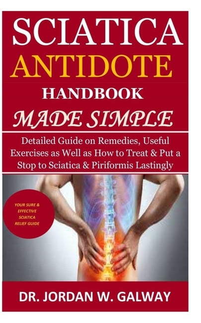 Sciatica Antidote Handbook Made Simple: Detailed Guide on Remedies ...