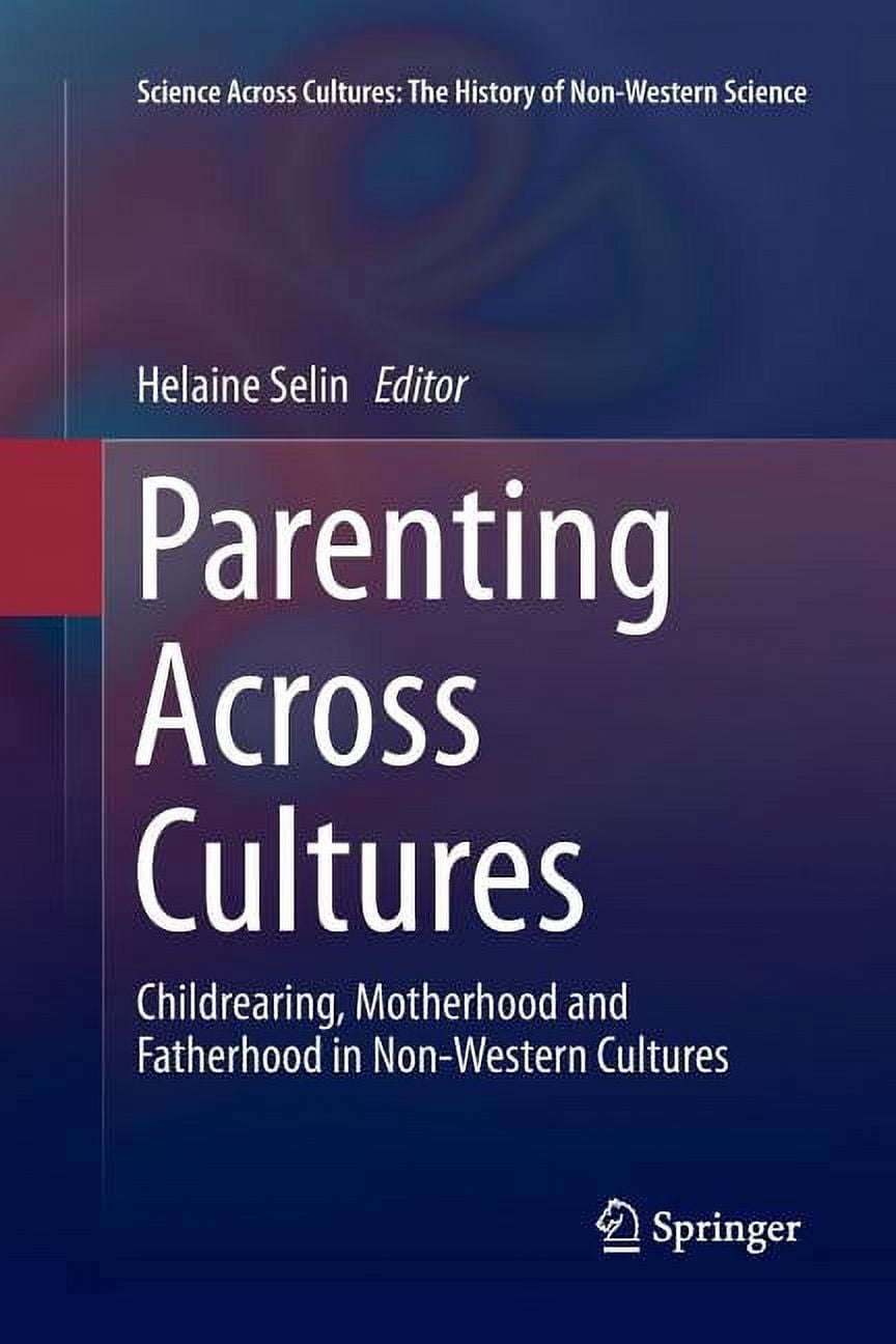 Science Across Cultures: The History of Parenting Across Cultures ...