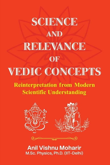 Science And Relevance of Vedic Concepts: Reinterpretation From Modern ...