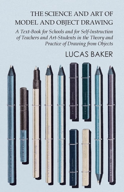 The Science and Art of Model and Object Drawing - A Text-Book for ...
