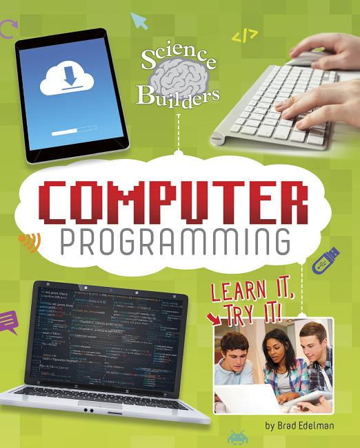 Science Brain Builders: Computer Programming: Learn It, Try It ...