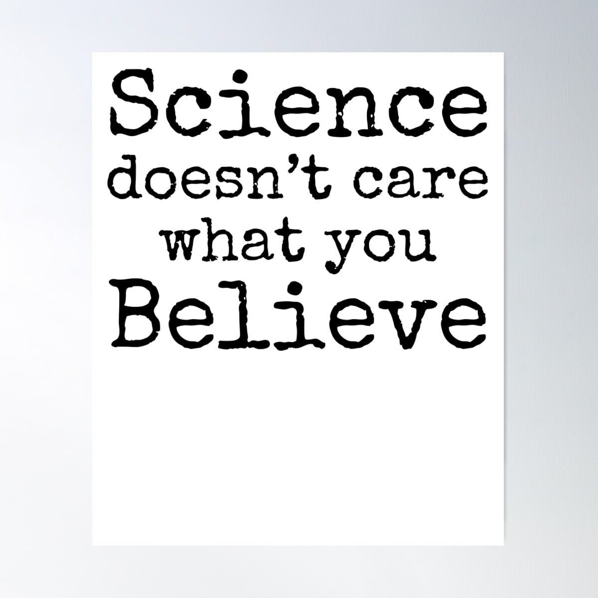 Science Doesn'T Care What You Believe Science Quote Poster Wall Art ...