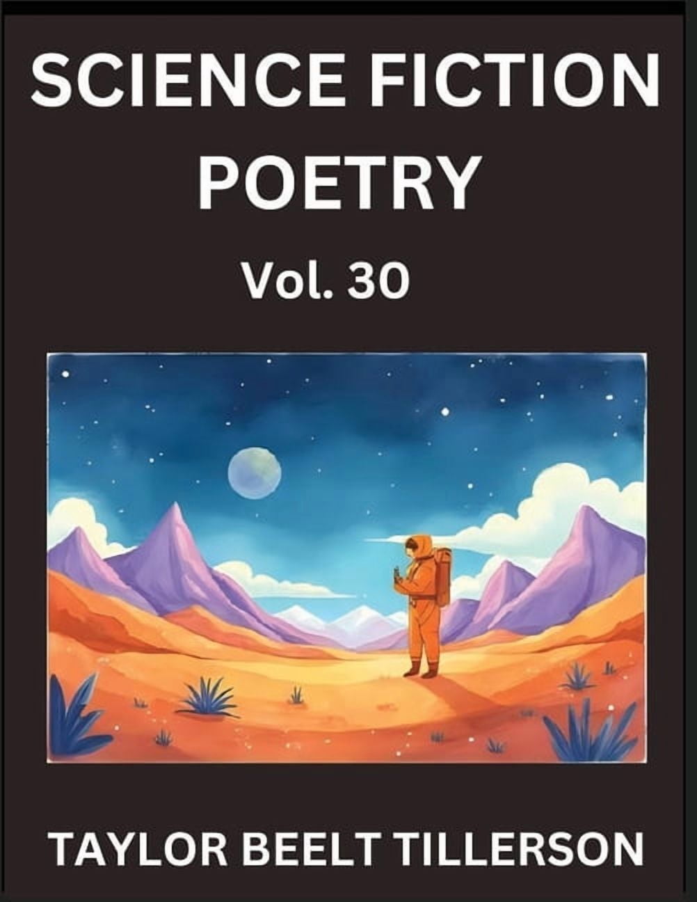 Science Fiction Poetry (Volume 30)- SciFi, Fantasy, and Speculative ...