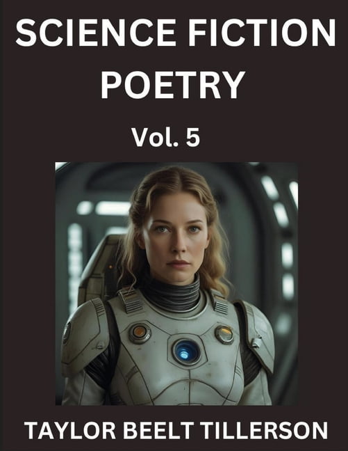 Science Fiction Poetry (Volume 5)- SciFi, Fantasy, and Speculative ...