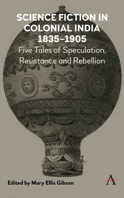 Science Fiction in Colonial India, 1835-1905: Five Stories of ...
