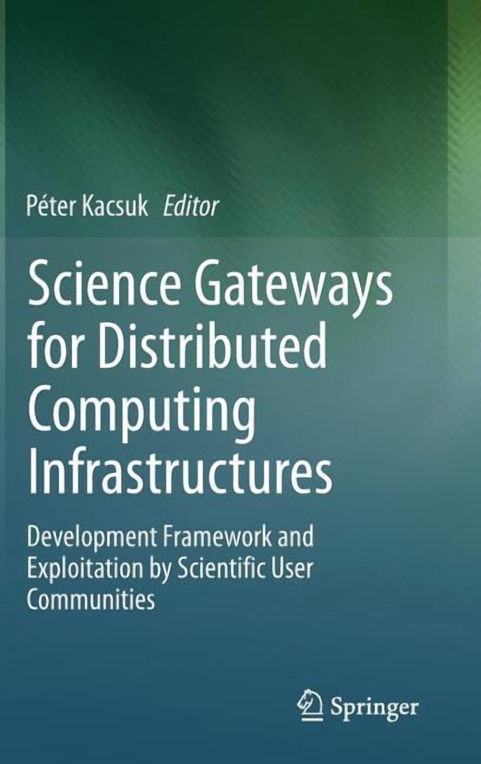 Science Gateways for Distributed Computing Infrastructures: Development ...