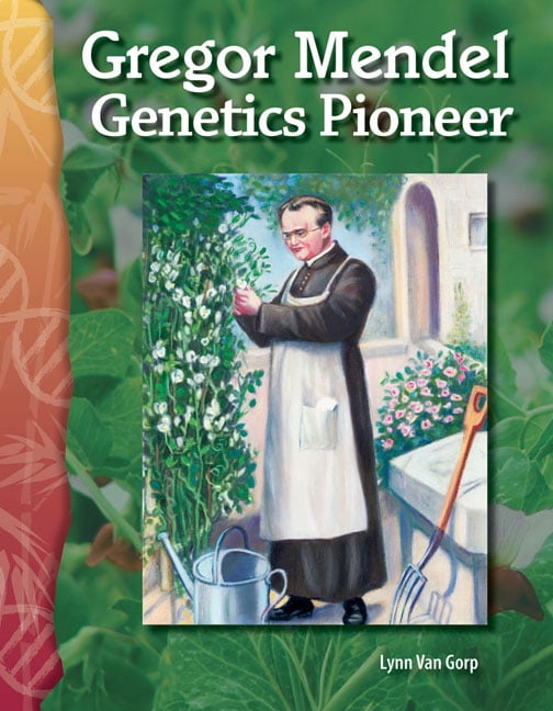 Science: Informational Text: Gregor Mendel : Genetics Pioneer ...