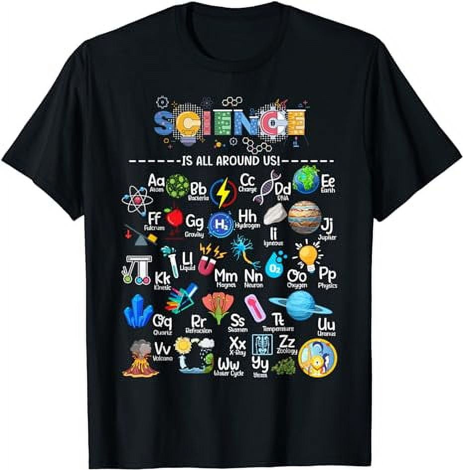 Science Is All Around Us Science Alphabet STEM Scientist T-Shirt ...
