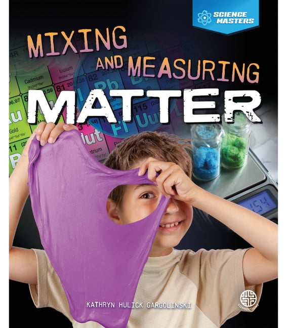 Science Masters: Mixing and Measuring Matter (Paperback) - Walmart.com