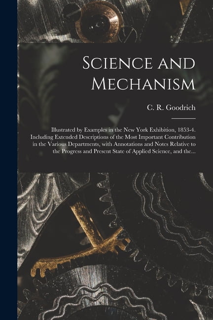 Science and Mechanism : Illustrated by Examples in the New York ...