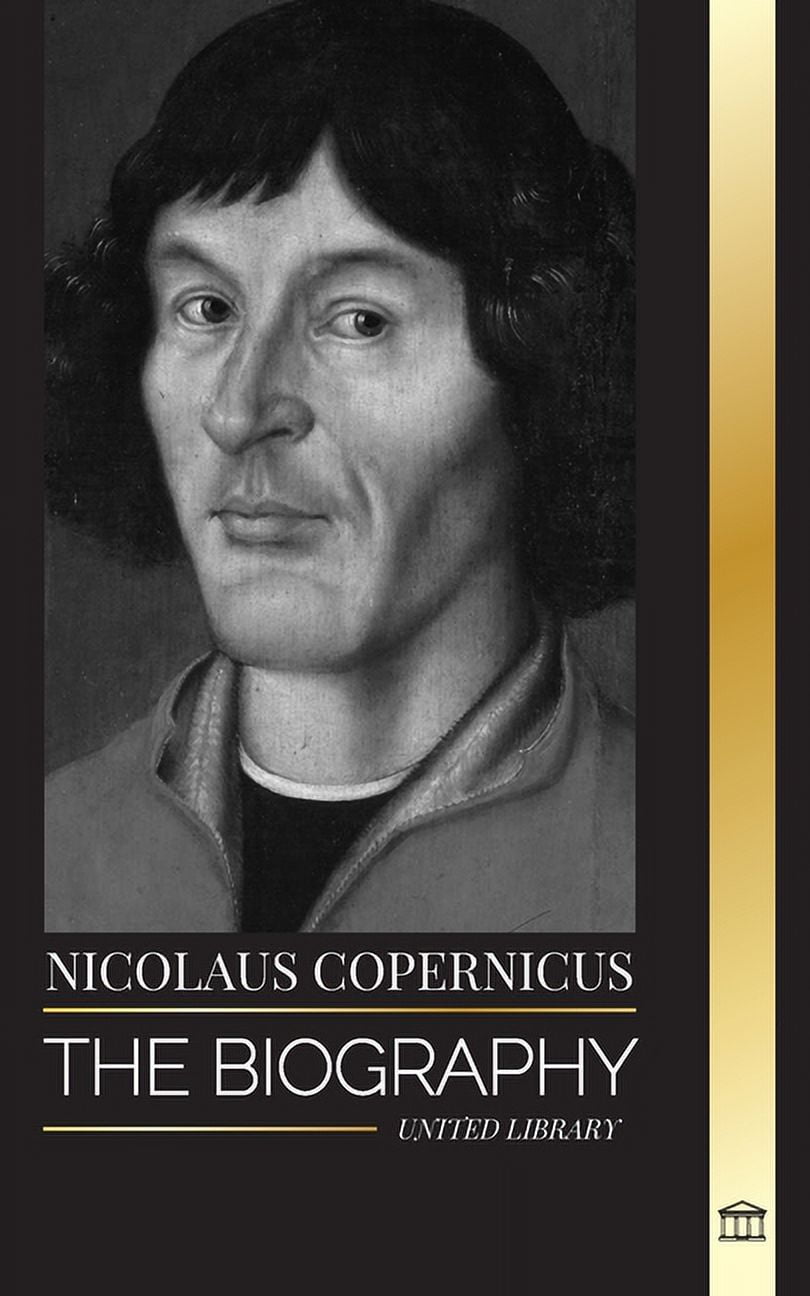 Science: Nicolaus Copernicus: The Biography of an Astronomer, Planet ...