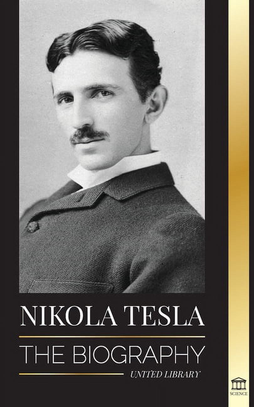 Science: Nikola Tesla : The biography - The Life and Times of a Genius ...