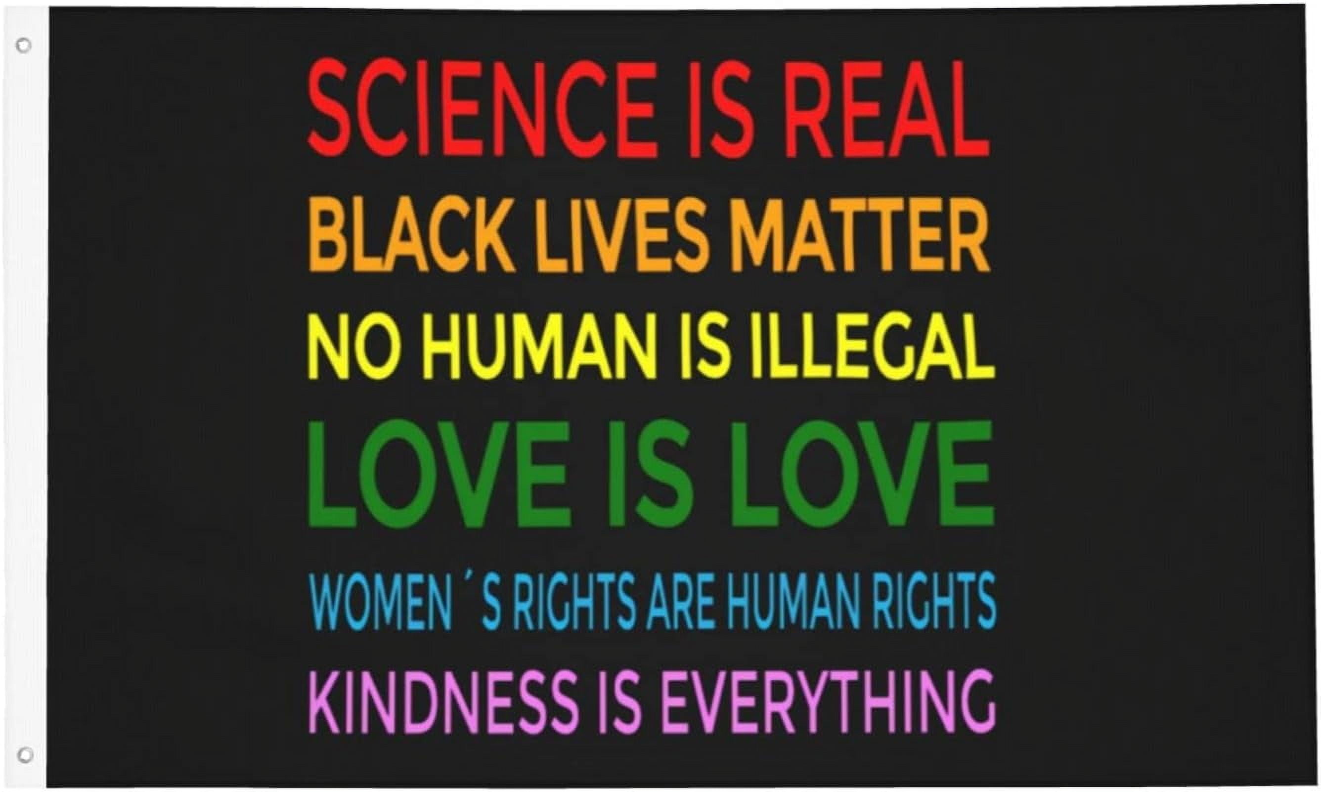 Science Is Real Black Lives Matter No Human Is Illegal Pride Banner ...